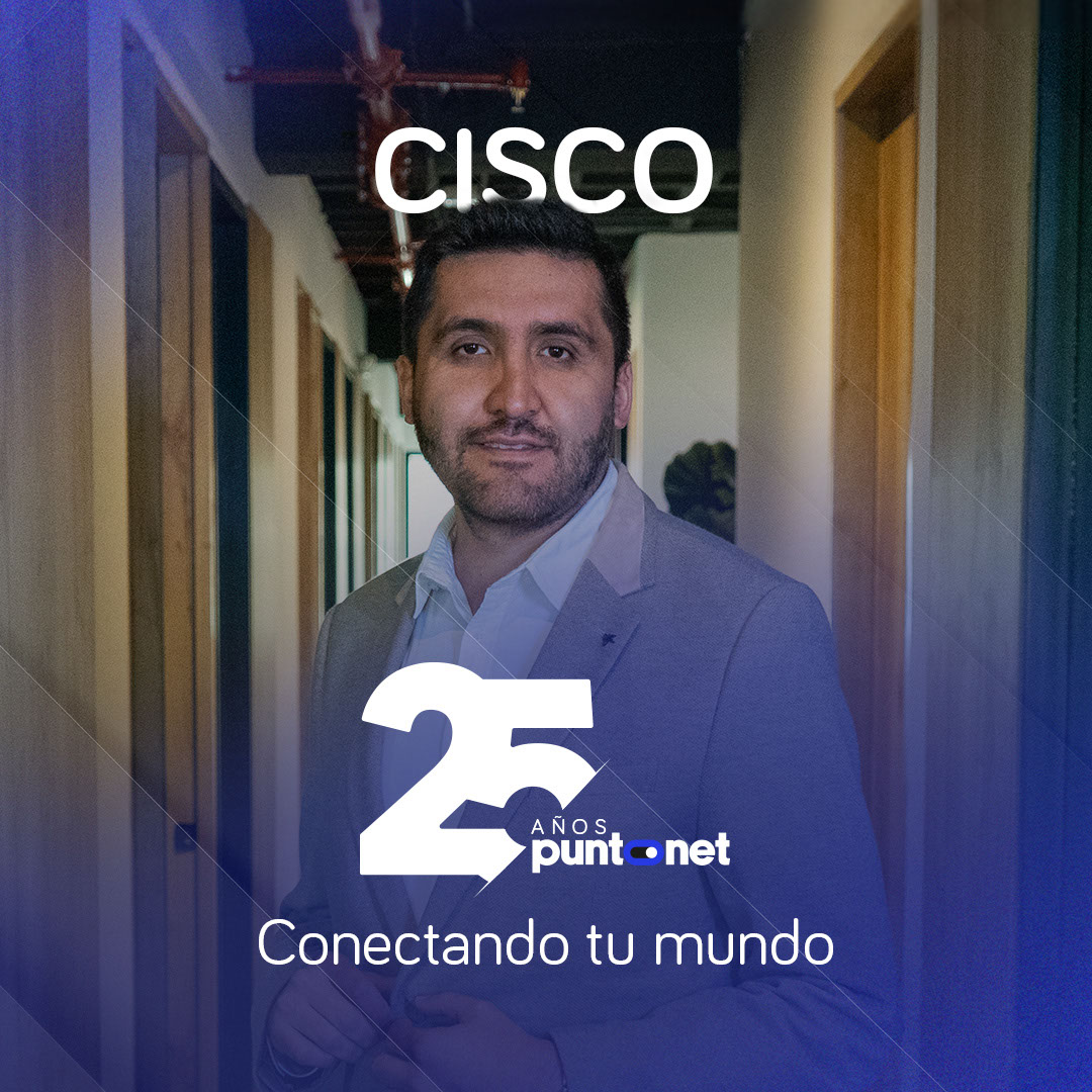 Cisco Felicita a Puntonet por 25 Años de Crecimiento y Liderazgo ...